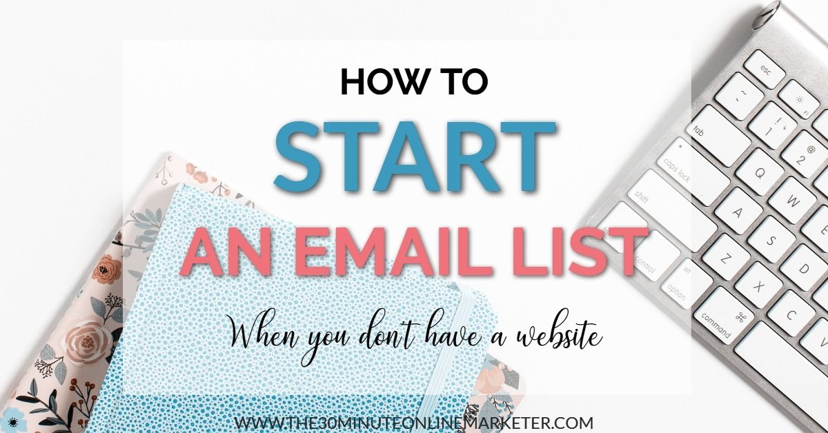 How To Start An Email List (Even If You Don't Have A Website)